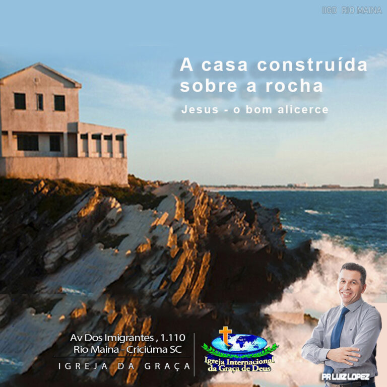 Pr. Luiz Lopez | A casa sobre a rocha - Jesus o bom alicerce